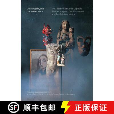 【3-4周达】Curating Beyond the Mainstream: The Practices of Carlos Capelán, Elisabet Haglund, Gunill... [9783956796135]