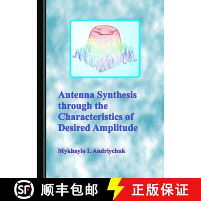 【3-4周达】精装 Antenna Synthesis Through the Characteristics of Desired Amplitude [9781527537880]