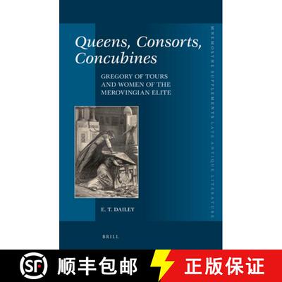 预订 Queens, Consorts, Concubines: Gregory of Tours and Women of the Merovingian Elite [9789004290891]