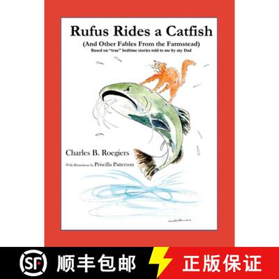【3-4周达】Rufus Rides a Catfish: (And Other Fables From the Farmstead) [9781732197671]