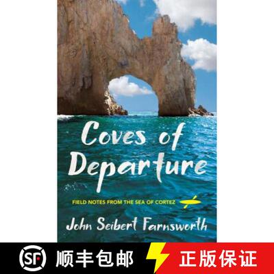 【3-4周达】Coves of Departure: Field Notes from the Sea of Cortez [9781501730184]