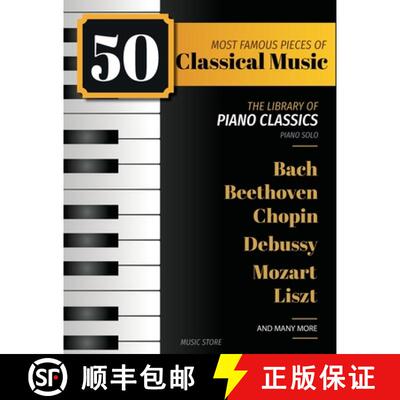 【3-4周达】50 Most Famous Pieces Of Classical Music: The Library of Piano Classics Bach, Beethoven, B... [9798869297914]