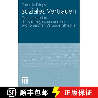 【3-4周达】Soziales Vertrauen: Eine Integration Der Soziologischen Und Der OEkonomischen Vertrauensth... [9783531172552]