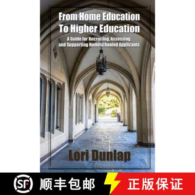 【3-4周达】From Home Education to Higher Education: A Guide for Recruiting, Assessing, and Supporting... [9780692902592]