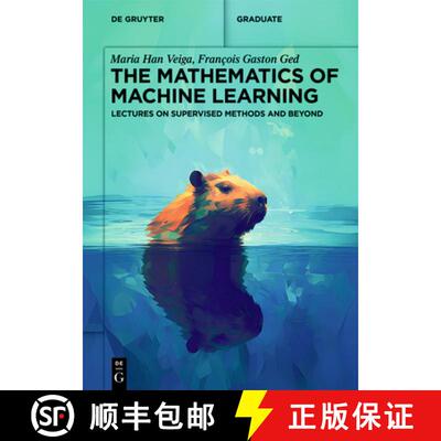 【3-4周达】The Mathematics of Machine Learning: Lectures on Supervised Methods and Beyond [9783111288475]