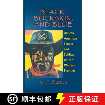 【3-4周达】Black, Buckskin, and Blue: African American Scouts and Soldiers on the Western Frontier [9781681792583]