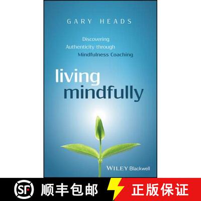 【3-4周达】Living Mindfully - Discovering Authenticity Through Mindfulness Coaching [Wiley心理学] [9781119163268]