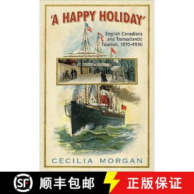 【3-4周达】A Happy Holiday – English Canadians and Transatlantic Tourism, 1870–1930 [9780802095183]