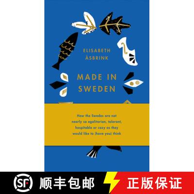 【3-4周达】精装 Made in Sweden: How the Swedes Are Not Nearly So Egalitarian, Tolerant, Hospitable or... [9781947534841]