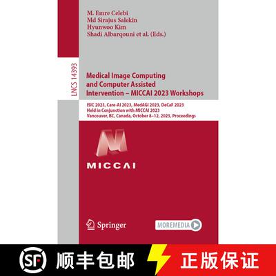 【3-4周达】Medical Image Computing and Computer Assisted Intervention – MICCAI 2023 Workshops: ISIC ... [9783031474002]