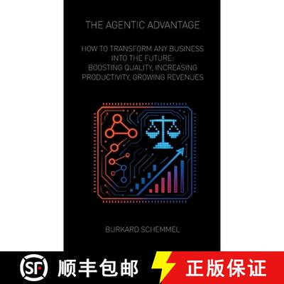 【3-4周达】The Agentic Advantage: How to Transform Any Business Into the Future: Boosting Quality, In... [9783695189748]