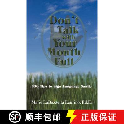 【3-4周达】Don't Talk with Your Mouth Full: 100 Tips to Sign Language Sanity [9781458203366]