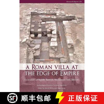 【3-4周达】A Roman Villa at the Edge of Empire: Excavations at Ingleby Barwick, Stockton-On-Tees, 200... [9781902771908]