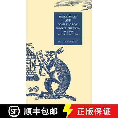 预订 精装 Shakespeare and Domestic Loss: Forms of Deprivation, Mourning, and Recuperation - Shakespea... [9780521626330]