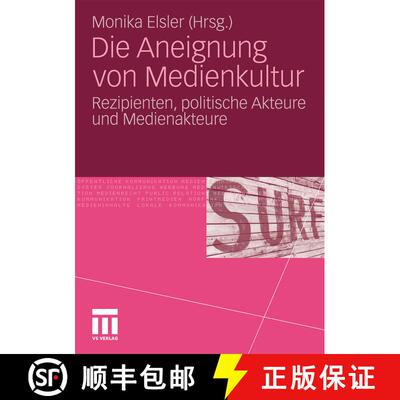 【3-4周达】Die Aneignung von Medienkultur : Rezipienten, politische Akteure und Medienakteure [9783531179971]