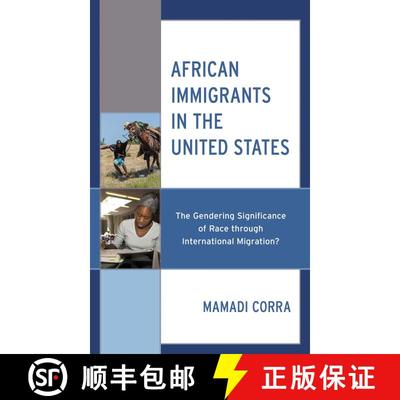 【3-4周达】African Immigrants in the United States : The Gendering Significance of Race through Inter... [9781793648242]