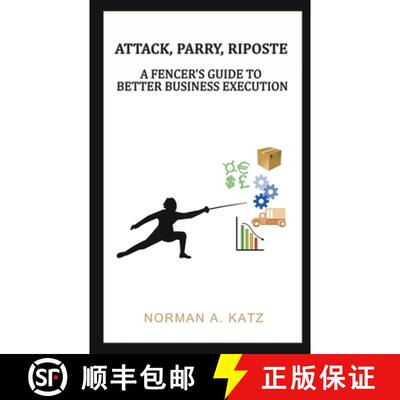 【3-4周达】Attack, Parry, Riposte: A Fencer's Guide to Better Business Execution [9781643789620]