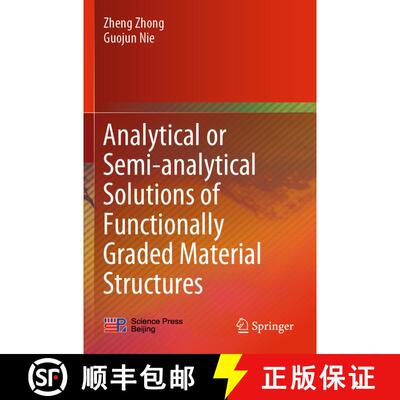 【3-4周达】Analytical or Semi-analytical Solutions of Functionally Graded Material Structures [9789811620065]