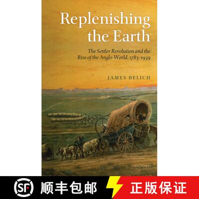 【3-4周达】精装 Replenishing the Earth: The Settler Revolution and the Rise of the Angloworld [9780199297276]