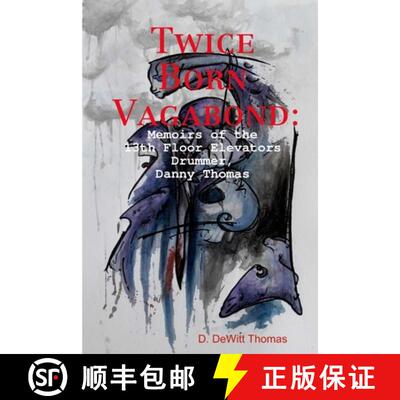 【3-4周达】Twice Born Vagabond: Memoirs of the 13th Floor Elevators Drummer, Danny Thomas [9781365362439]
