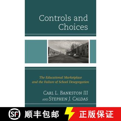 【3-4周达】Controls and Choices : The Educational Marketplace and the Failure of School Desegregation [9781475814699]