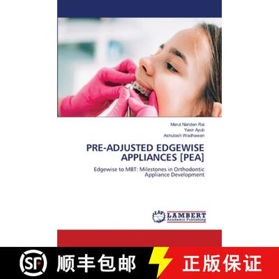【3-4周达】PRE-ADJUSTED EDGEWISE APPLIANCES [PEA]: Edgewise to MBT: Milestones in Orthodontic Applian... [9786202190145]