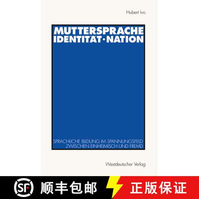 【3-4周达】Muttersprache · Identität · Nation: Sprachliche Bildung im Spannungsfeld zwischen einhe... [9783531124926]