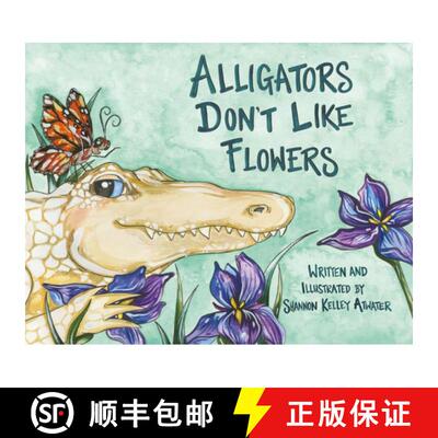 【3-4周达】精装 Alligators Don't Like Flowers [9781455626779]