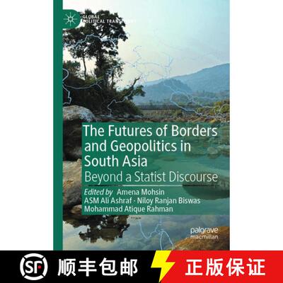 【3-4周达】The Futures of Borders and Geopolitics in South Asia: Beyond a Statist Discourse [9789819765973]
