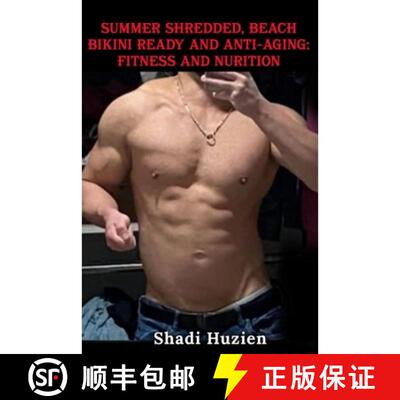 【3-4周达】Summer Shredded, Beach Bikini Ready and Anti-Aging: Fitness and Nutrition: Fitness, Nutrit... [9798348562335]