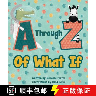 【3-4周达】精装 A Through Z Of What If: A Tongue Twisting, Alliteration, Rhyming Alphabet Picture Boo... [9781735339245]