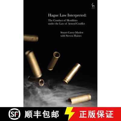 【3-4周达】Hague Law Interpreted: The Conduct of Hostilities under the Law of Armed Conflict [9781509943982]
