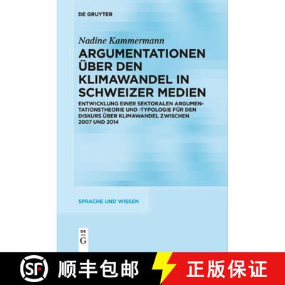 【3-4周达】Argumentationen uber den Klimawandel in Schweizer Medien: Entwicklung einer sektoralen Arg... [9783111530123]