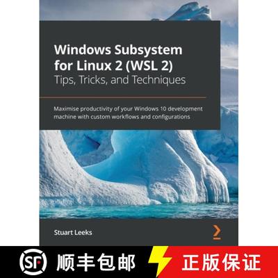 预订 Windows Subsystem for Linux 2 (WSL 2) Tips, Tricks, and Techniques: Maximise productivity of you... [9781800562448]