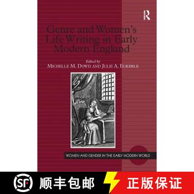 【3-4周达】Genre and Women's Life Writing in Early Modern England: Re-Imagining Forms of Selfhood [9780754654261]