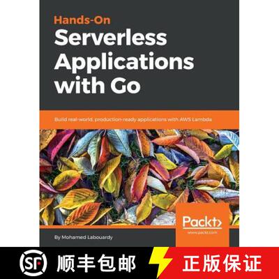预订 Hands-On Serverless Applications with Go: Build real-world, production-ready applications with A... [9781789134612]