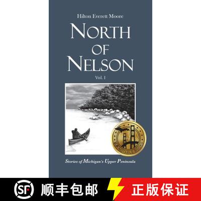 【3-4周达】精装 North of Nelson: Stories of Michigan's Upper Peninsula - Volume 1 [9781736744925]