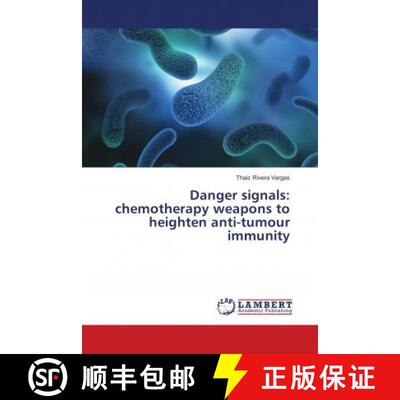 预订 Danger signals: chemotherapy weapons to heighten anti-tumour immunity [9783659742378]