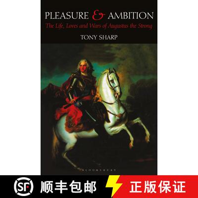 【3-4周达】Pleasure and Ambition: The Life, Loves and Wars of Augustus the Strong [9781350180246]