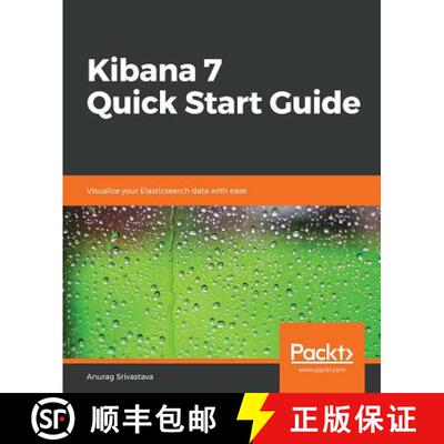 预订 Kibana 7 Quick Start Guide: Visualize your Elasticsearch data with ease [9781789804034]