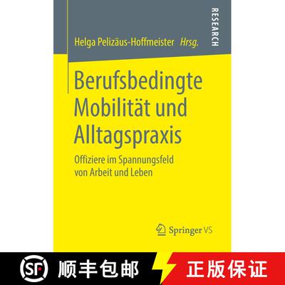 【3-4周达】Berufsbedingte Mobilität und Alltagspraxis : Offiziere im Spannungsfeld von Arbeit und Leben [9783658225582]