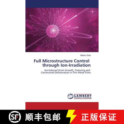 预订 Full Microstructure Control through Ion-Irradiation [9783659662782]