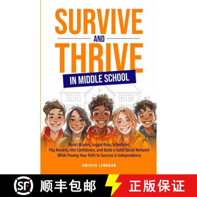 【3-4周达】Survive and Thrive in Middle School: Boost Grades, Juggle Busy Schedules, Flip Anxiety Int... [9798349241697]