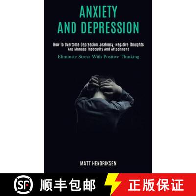 【3-4周达】Anxiety and Depression: How to Overcome Depression, Jealousy, Negative Thoughts and Manage... [9781989920688]