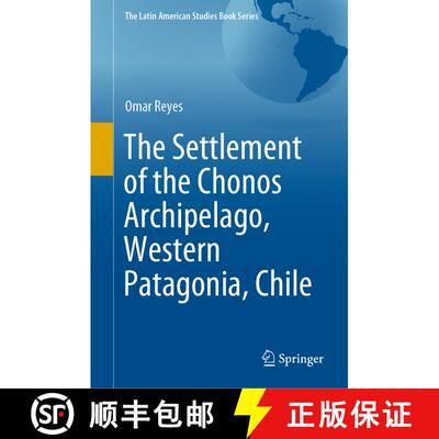 【3-4周达】精装 The Settlement of the Chonos Archipelago, Western Patagonia, Chile [9783030543259]