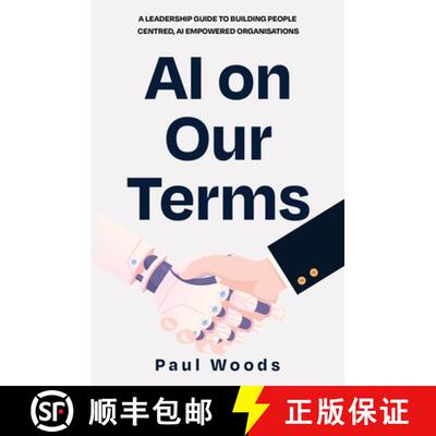 【3-4周达】AI on Our Terms: A Leadership Guide to Building People Centred, AI Empowered Organisations [9781764320320]