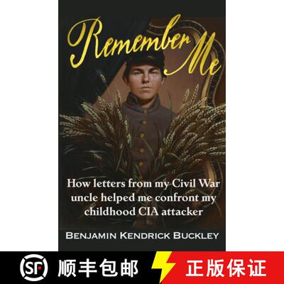 预订 Remember Me: How Letters from My Civil War Uncle Helped Me Confront My Childhood CIA Attacker [9781634244732]