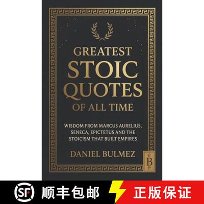 【3-4周达】Greatest Stoic Quotes of All Time: Wisdom From Marcus Aurelius, Seneca, Epictetus And The ... [9781997718338]
