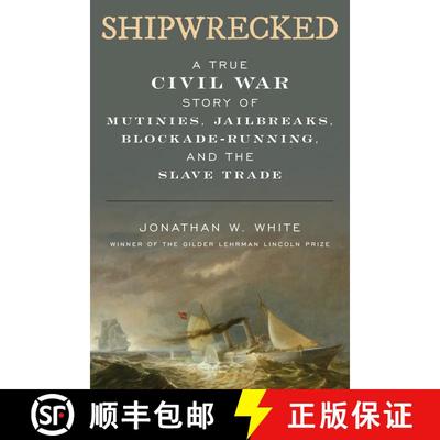 【3-4周达】Shipwrecked : A True Civil War Story of Mutinies, Jailbreaks, Blockade-Running, and the Sl... [9781538175019]