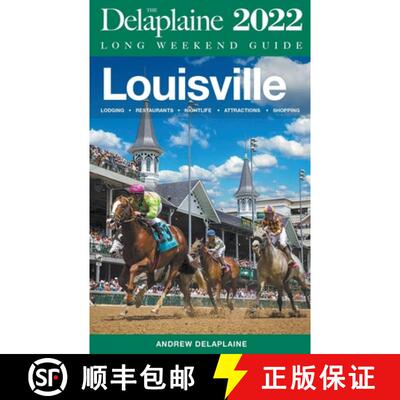 【3-4周达】Louisville - The Delaplaine 2022 Long Weekend Guide [9798201071561]